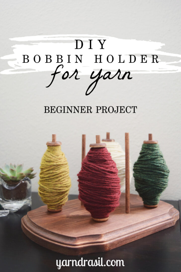 DIY Bobbin Holder - Yarndrasil - Free Tutorial