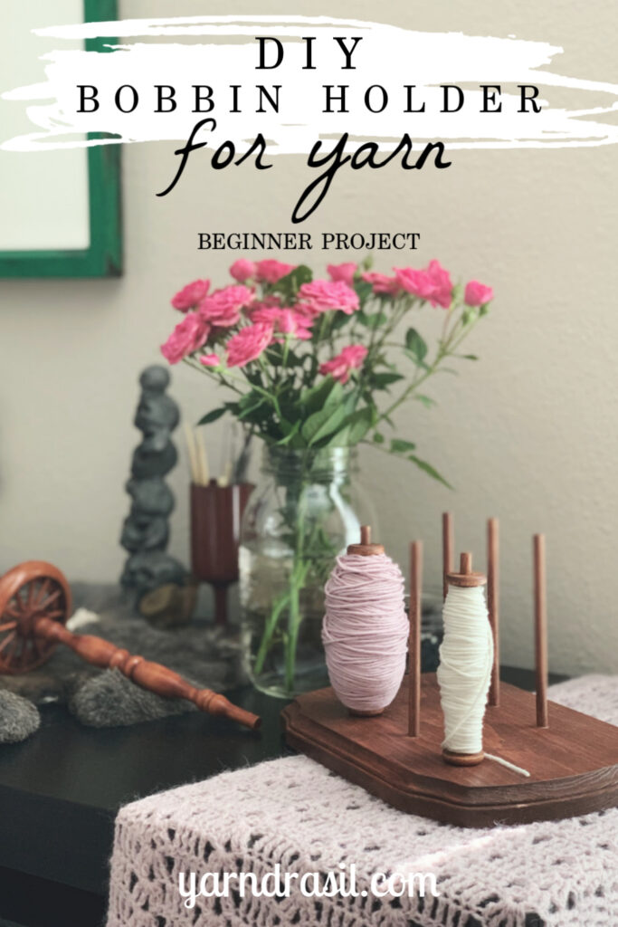 DIY Bobbin Holder - Yarndrasil - Free Tutorial